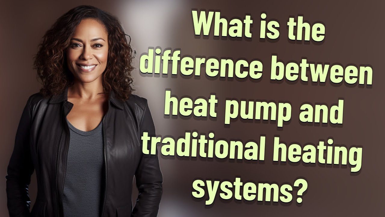 What is the difference between heat pump and traditional heating ...