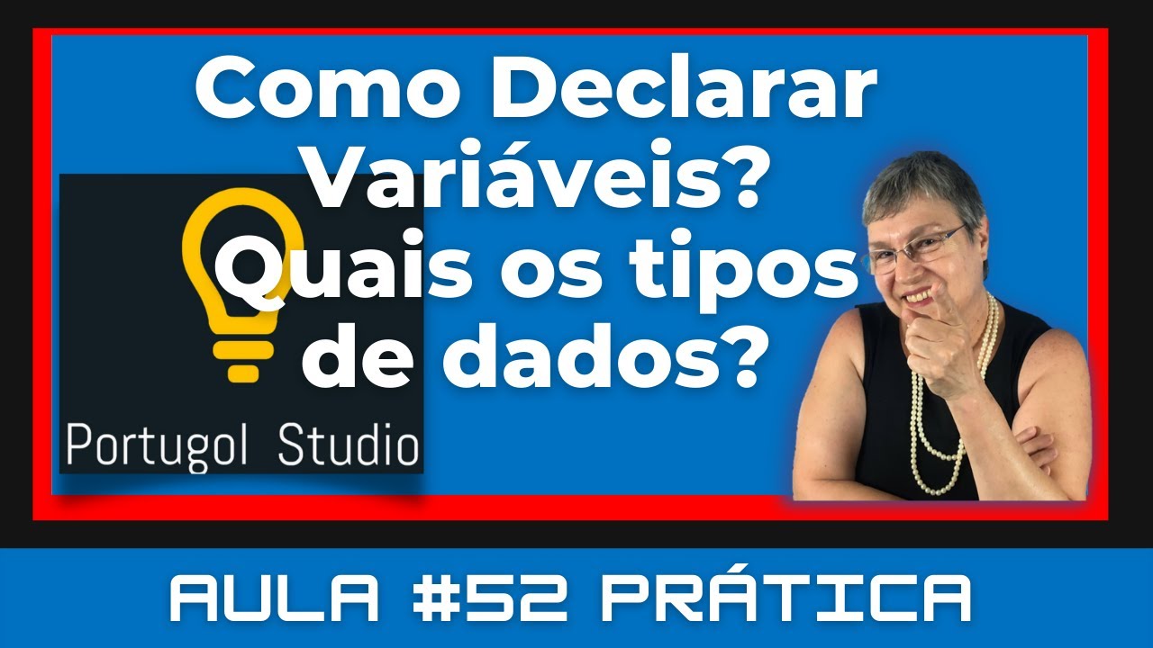 Aula # 52 Prática – Como declarar variáveis e quais os tipos de dados no Portugol Studio - YouTube