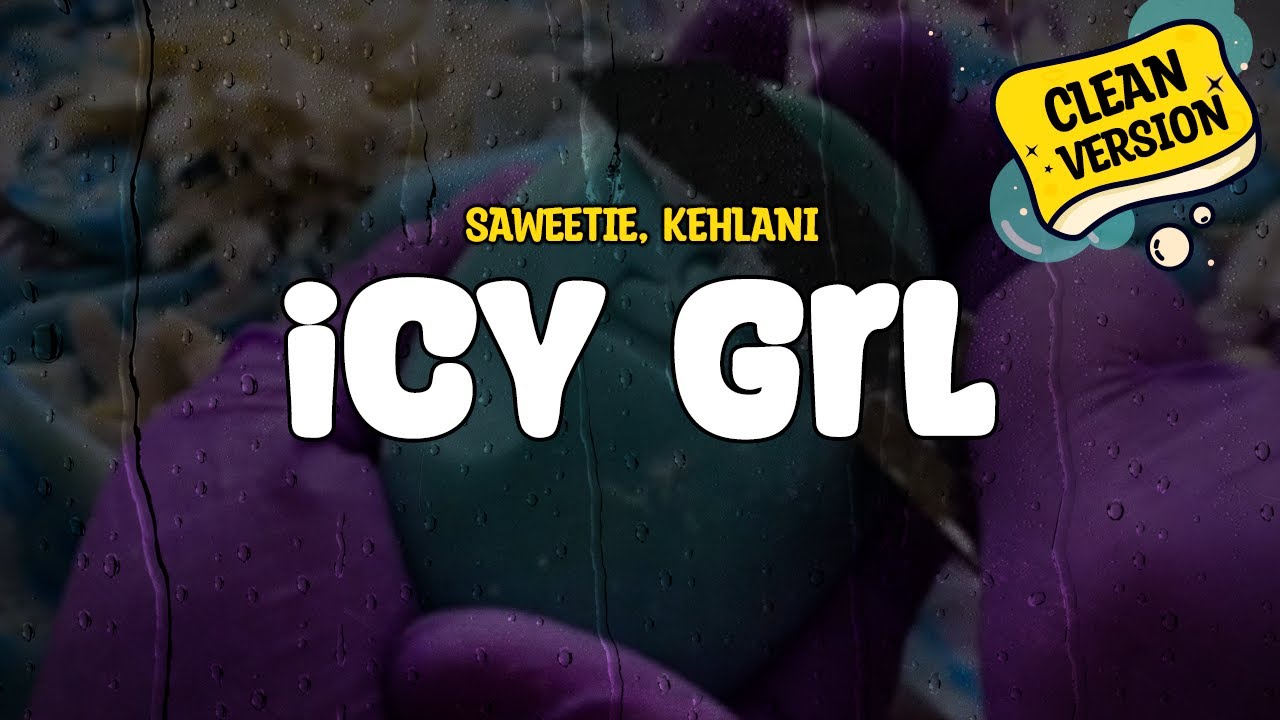 Saweetie feat. Kehlani - ICY GRL (Bae Mix) (Clean - Lyrics) - YouTube