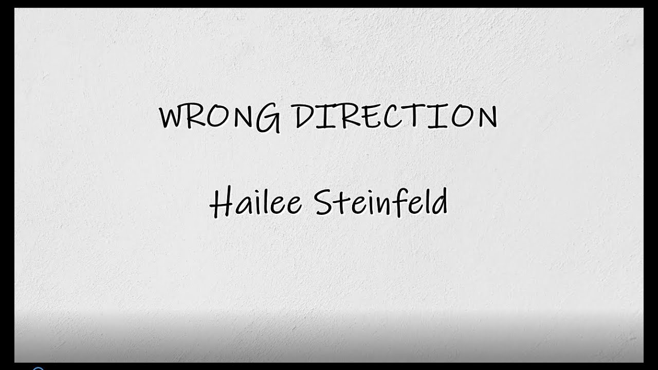 Hailee Steinfeld - Wrong Direction (LYRICS) - YouTube