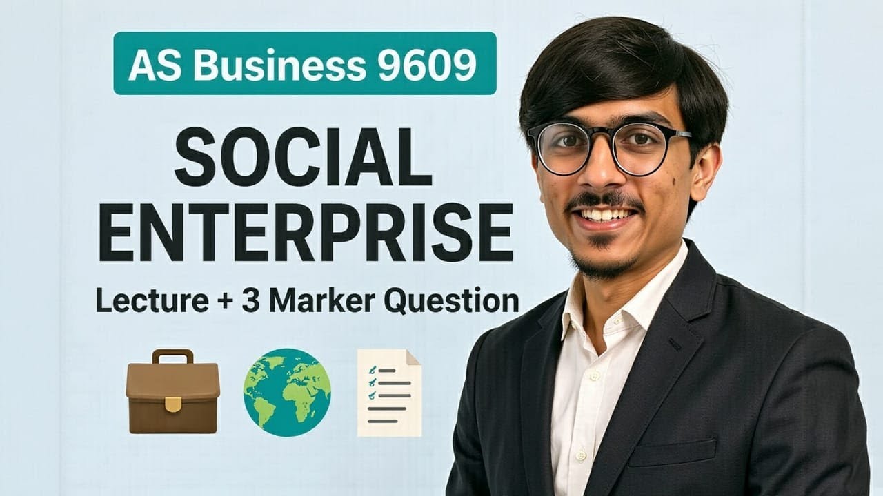 AS Business 9609 | Social Enterprise Explained | | Topic Lecture + 3 ...