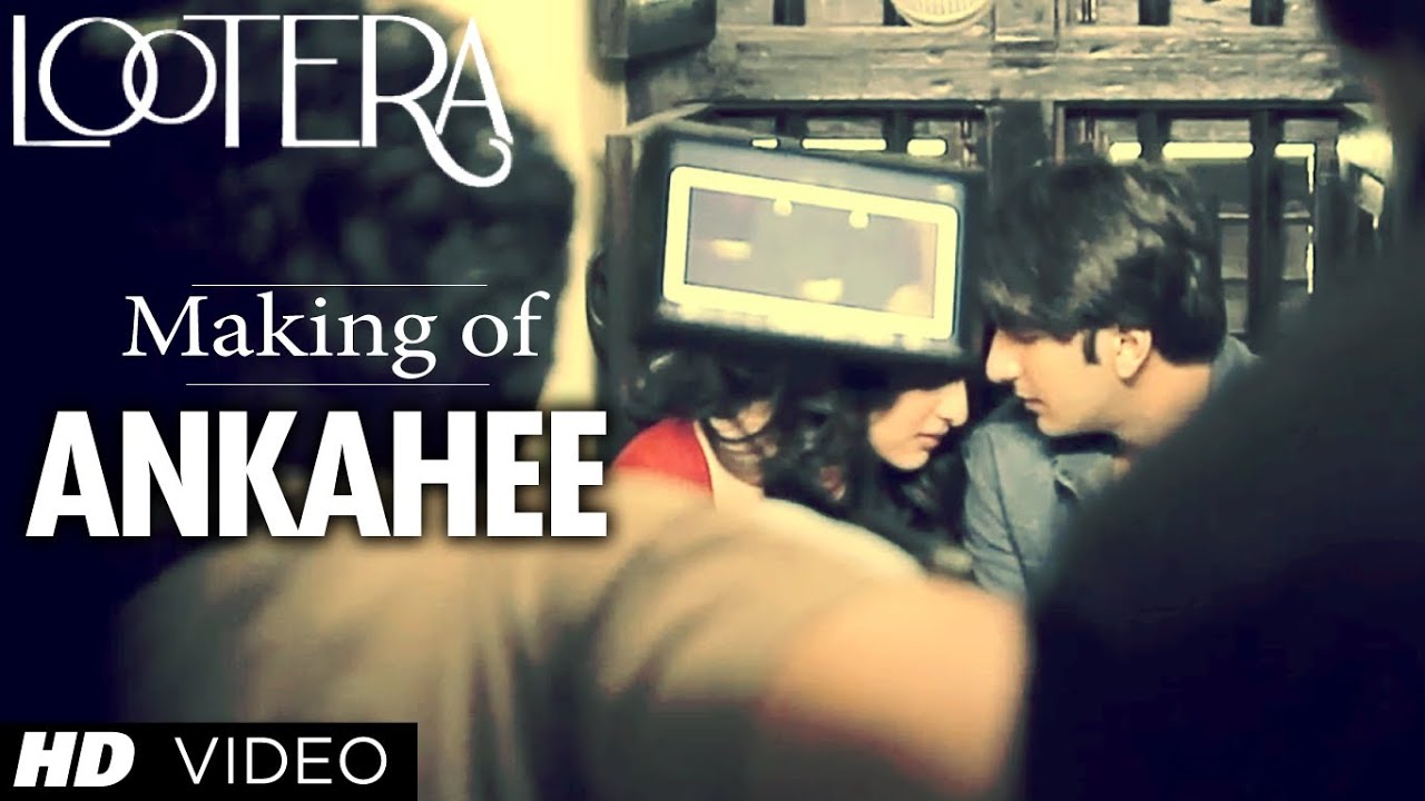 Making Of Ankahee Song Lootera (Official) | Ranveer Singh, Sonakshi ...