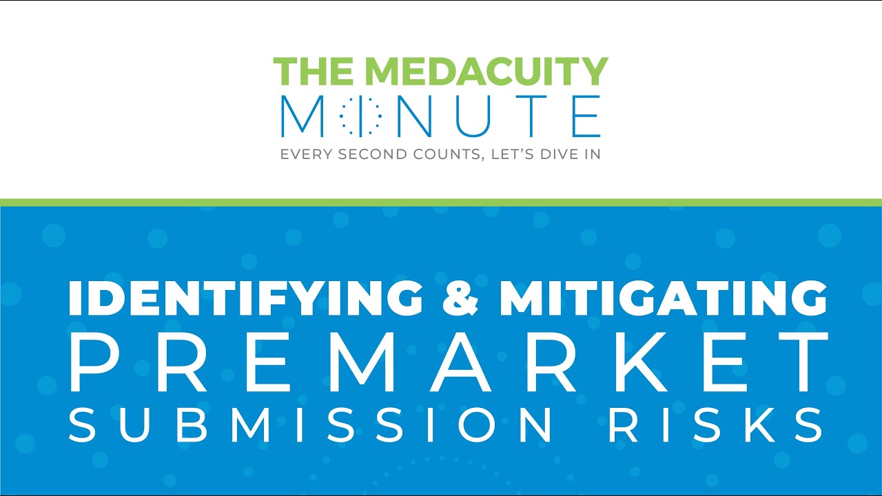 MedAcuity Minute - Identifying & Mitigating Premarket Submission Risks ...
