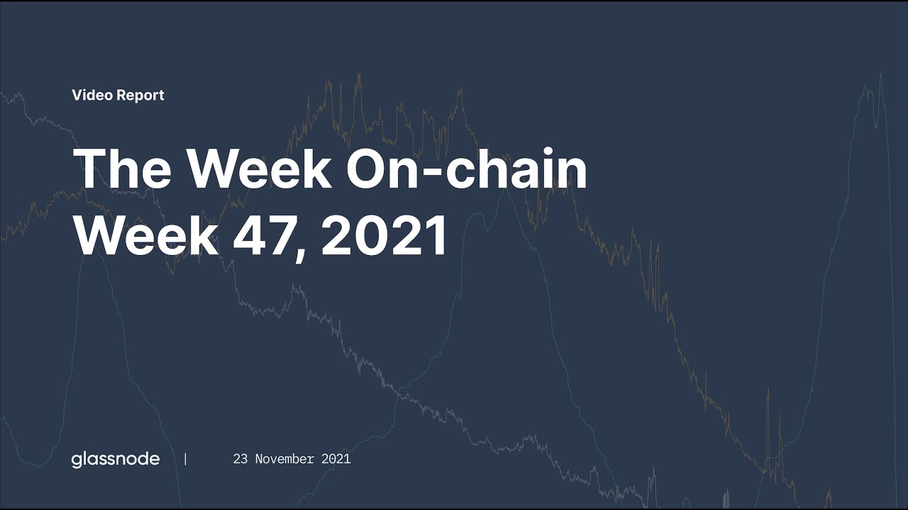 Glassnode Onchain Analysis Week 47, 2021 - YouTube