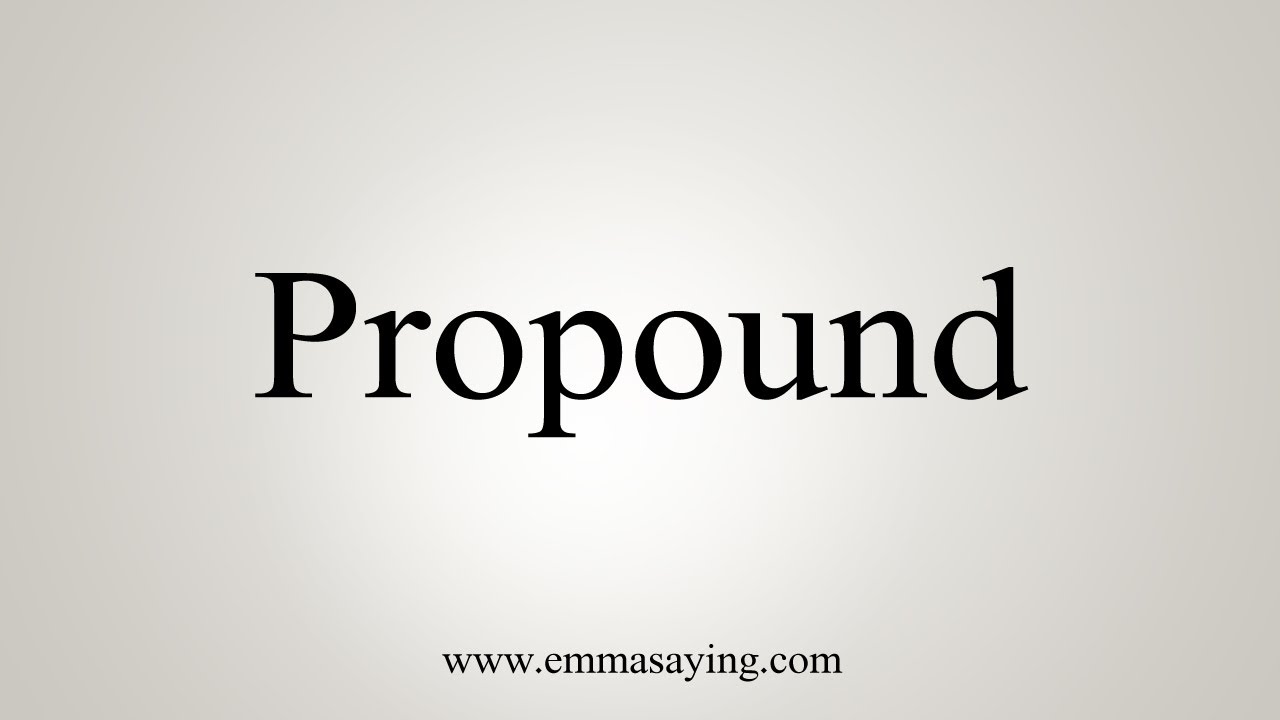 How To Say Propound - YouTube