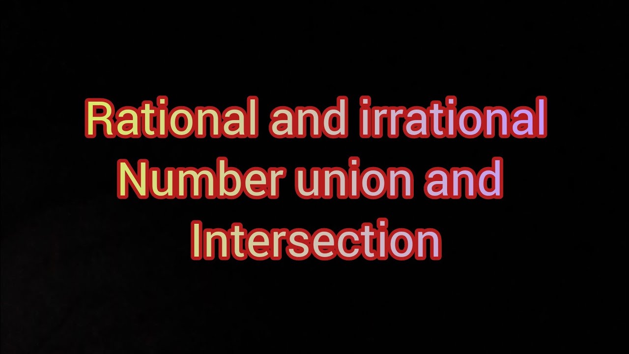 Maths || Union and Intersection|| Rational and irrational number||2021 ...