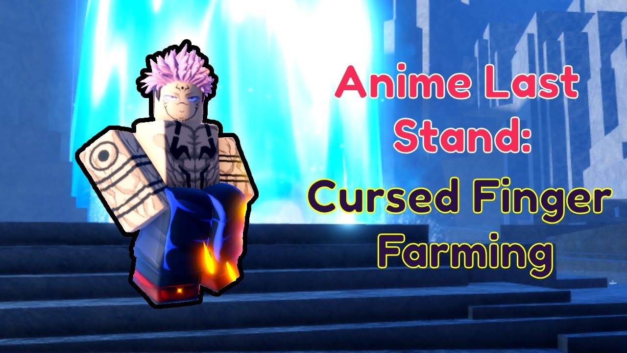Farming Cursed Fingers in Anime Last Stand - YouTube