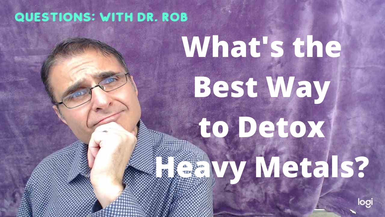 Heavy Metal Detox--Questions with Dr. Rob - YouTube