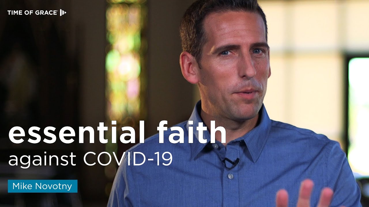 Essential Faith Against COVID-19, Compilation // Time of Grace // Mike ...