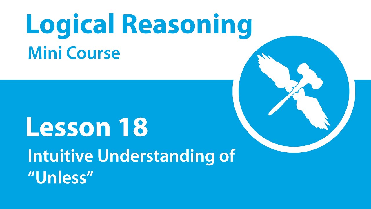 Logical Reasoning Mini Course - Lesson 18 - Intuitive Understanding of Unless - YouTube