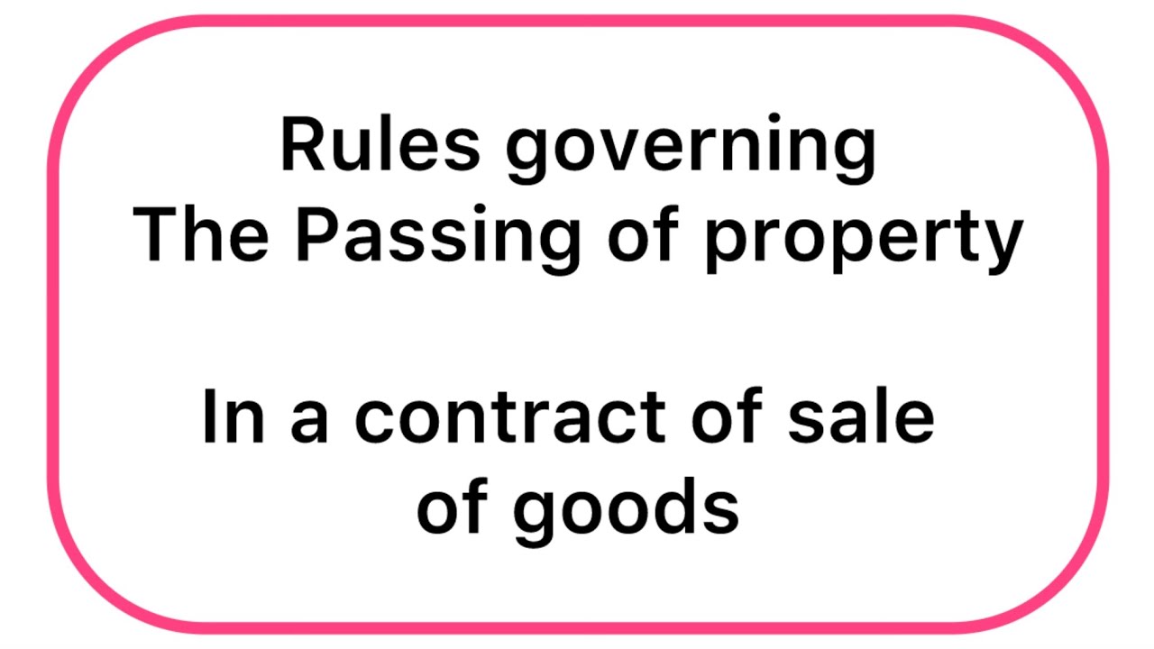 Rules governing the passing of property in a contract of sale of goods ...