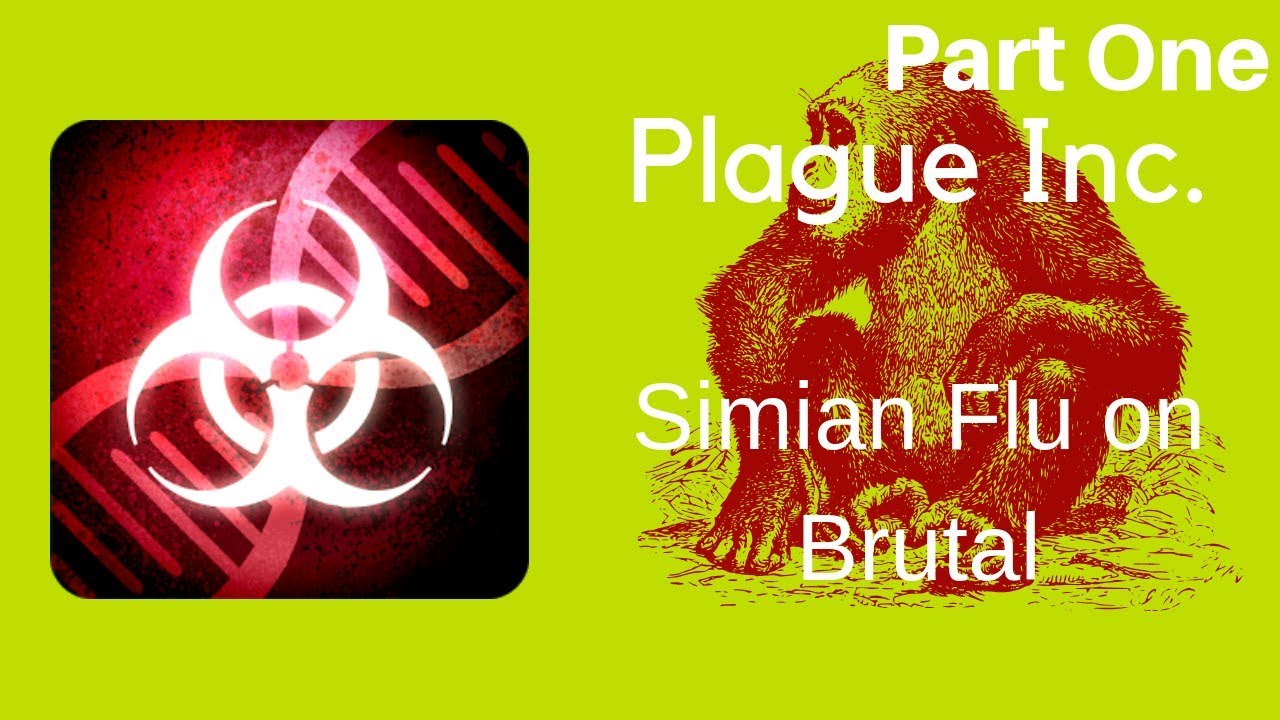Plague Inc.| Simian Flu on Brutal Apes| Part One - YouTube