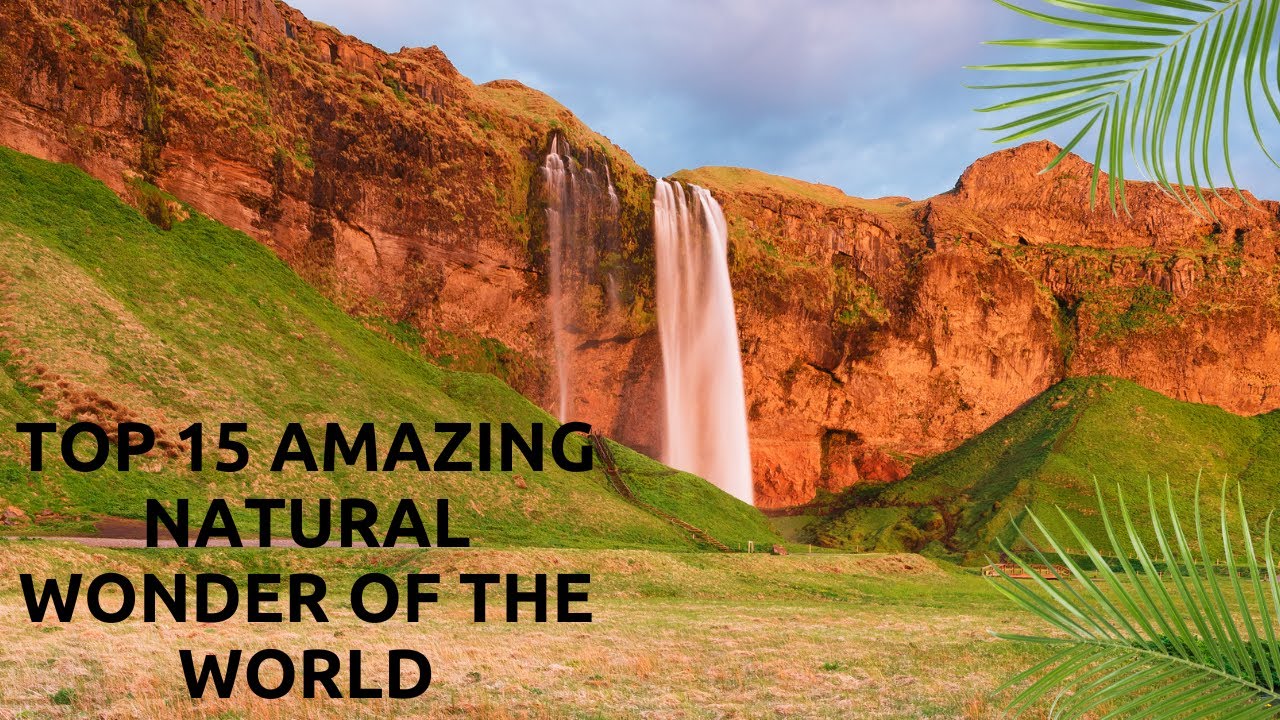 Top 15 Amazing Natural Wonders of the World That You Love To See - YouTube