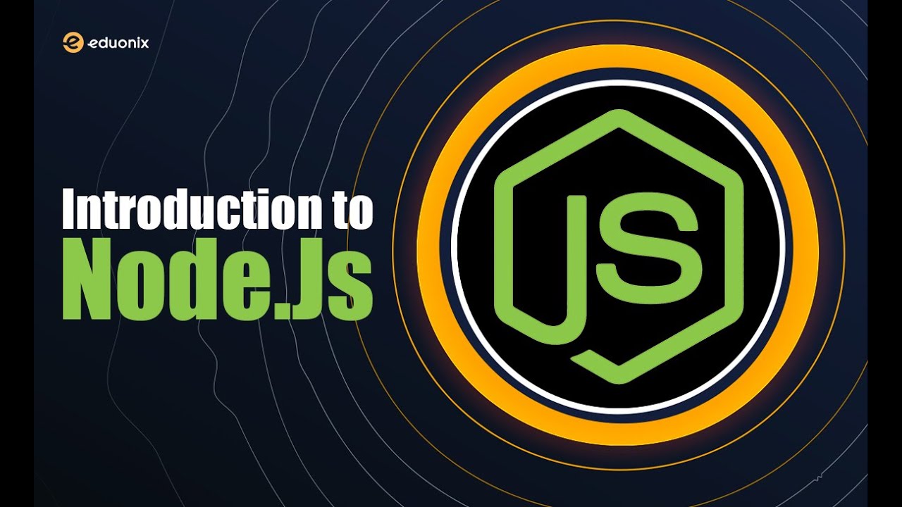 Introduction To Nodejs Nodejs Tutorial For Beginners Eduonix Youtube