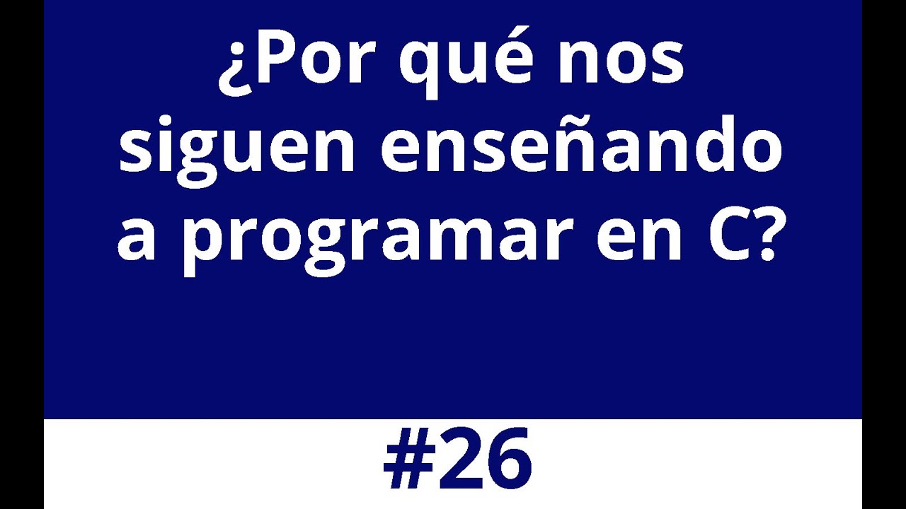 ¿Por qué nos siguen enseñando a programar en C? - YouTube