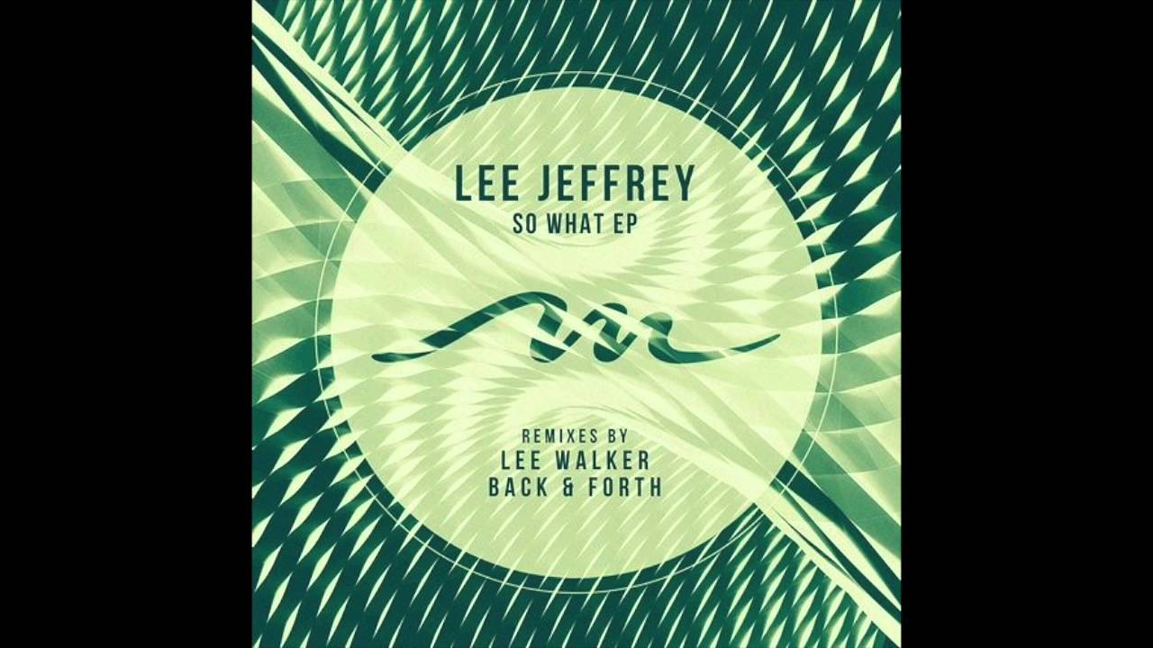 Lee Jeffrey- So what (Original mix) [Mile end records] - YouTube