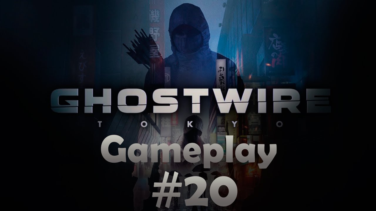 GHOSTWIRE TOKYO - Gameplay #20 - YouTube