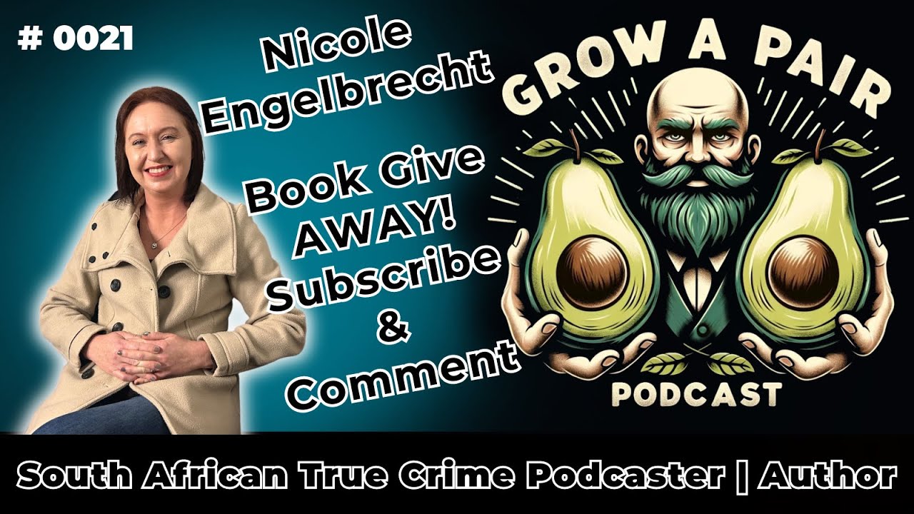 #0021 Nicole Engelbrecht |Grow a Pair Podcast| True Crime Author and ...