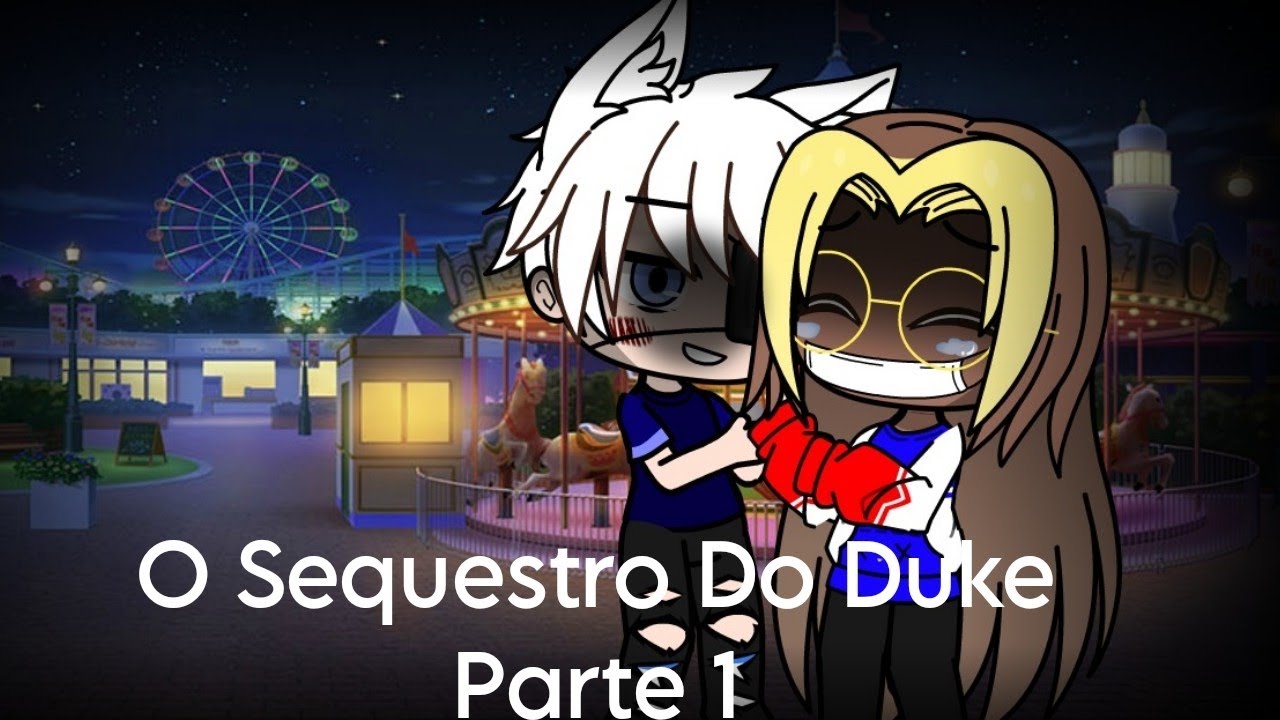 O Sequestro Do Duke [Gacha Star] - YouTube