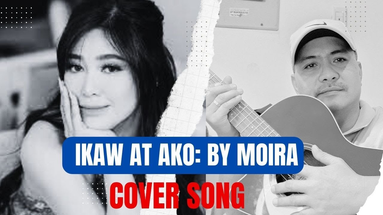 COVER SONG : IKAW AT AKO [ BY: MOIRA ] - YouTube