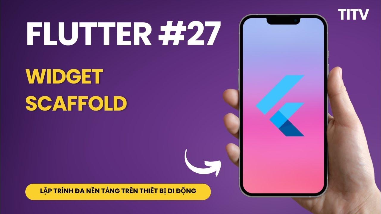 Flutter 27 - Widgets- Giới thiệu về Scaffold - YouTube