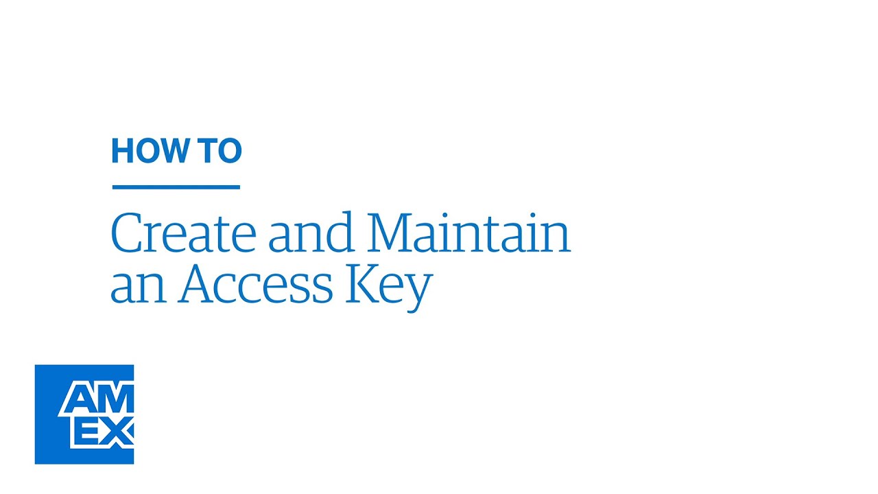 How to Create and Maintain an Access Key | American Express® @ Work ...