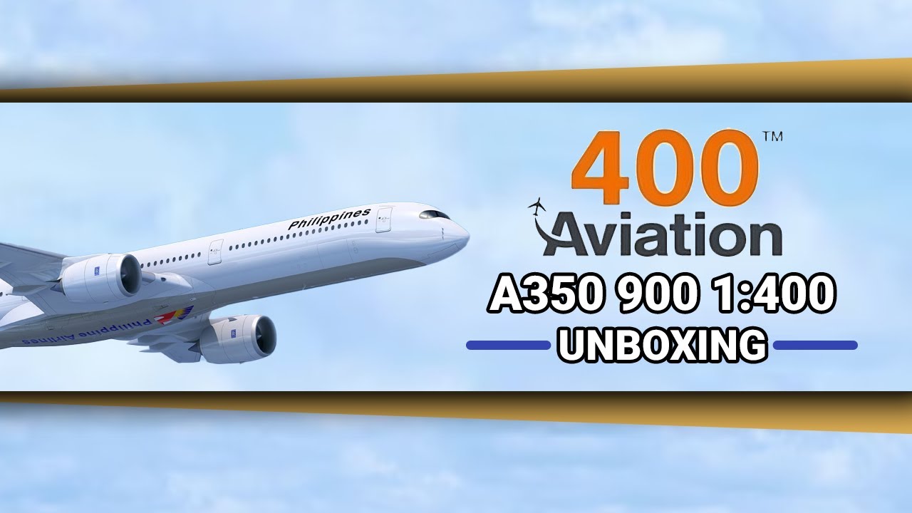 INSANE Quality! AV400 A350-900 Philippine Airlines Unboxing 🔥 - YouTube