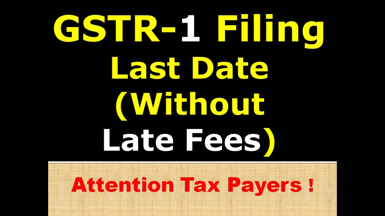 GSTR-1 Filing Last date for May 2020 without Late Fees, New Due Date ...