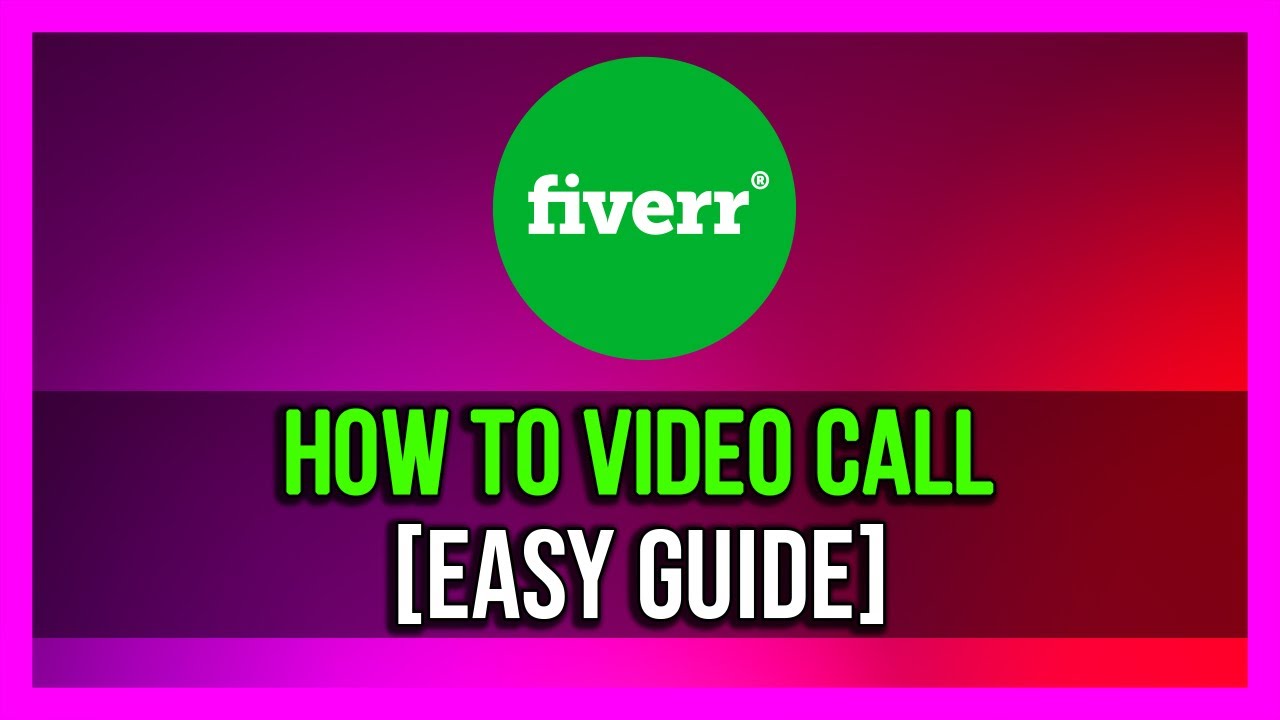 How To Video Call On Fiverr [Quick Guide] - YouTube