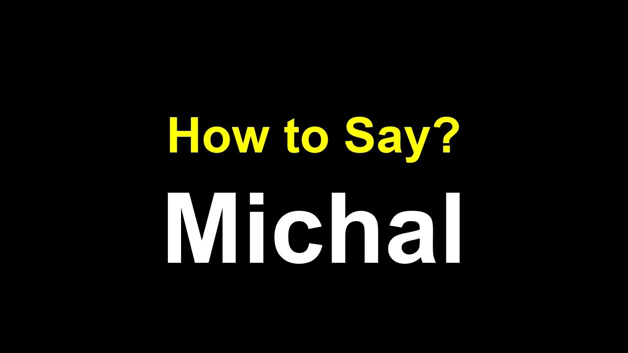 How to Pronounce Michal? (CORRECTLY) Biblical & Slavic Name ...
