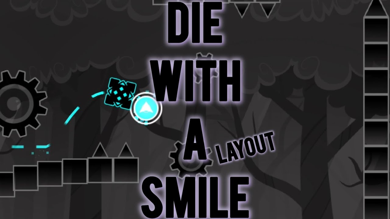 DIE WITH A SMILE [layout] by:zoloV /CMATEO21OFFICIAL GEOMETRY DASH 2. ...