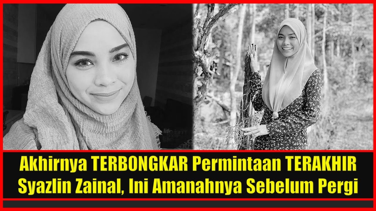 Akhirnya TERB0NGKAR Permintaan TERAKHlR Syazlin Zainal, Ini Amanahnya ...