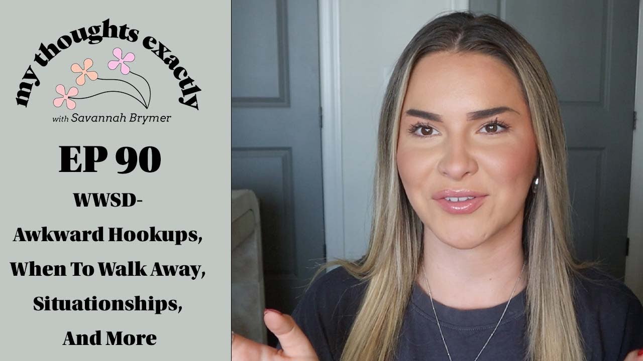 WWSD- Awkward Hookups, When To Walk Away, Situationships, And More | My ...