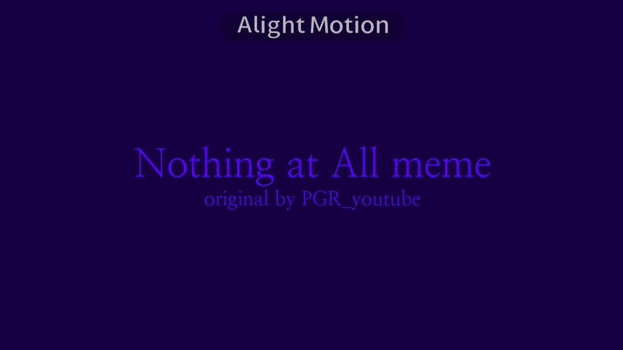 {OC} Nothing at All meme original - YouTube