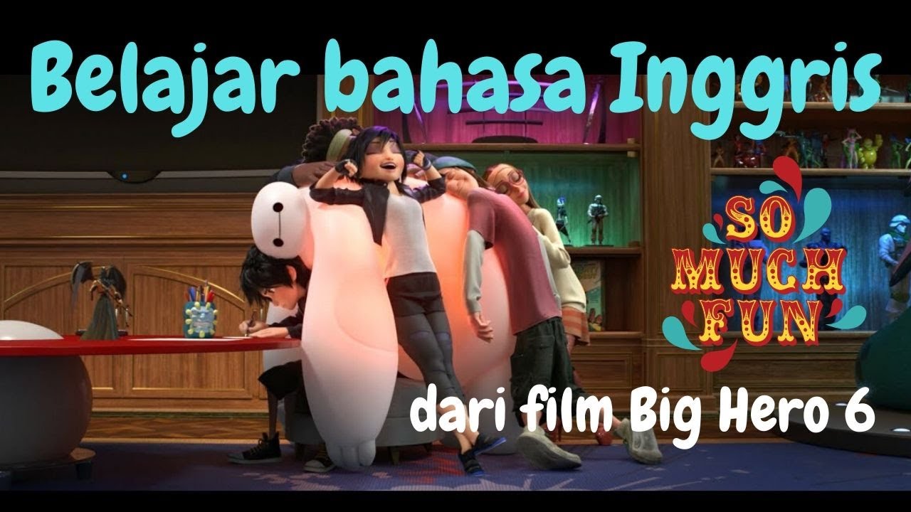 Kuasai skill bahasa inggris dari film I Big hero - YouTube