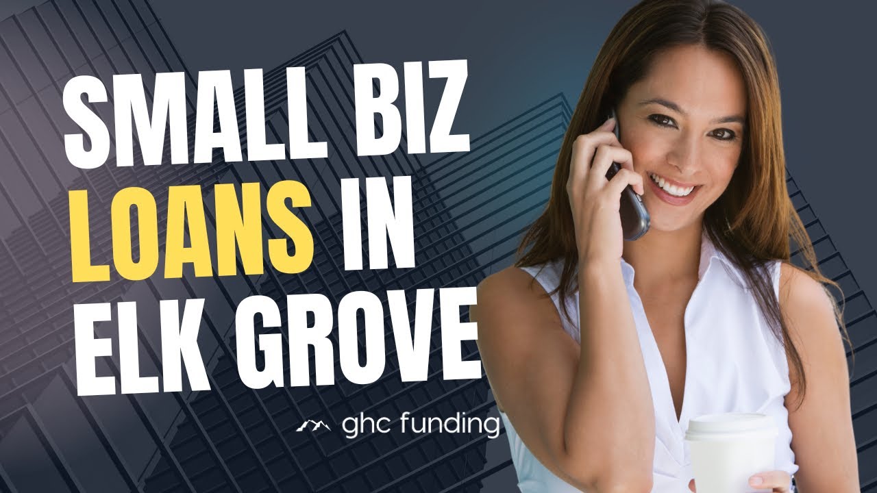 Small business loans in Elk Grove with GHC Funding - YouTube