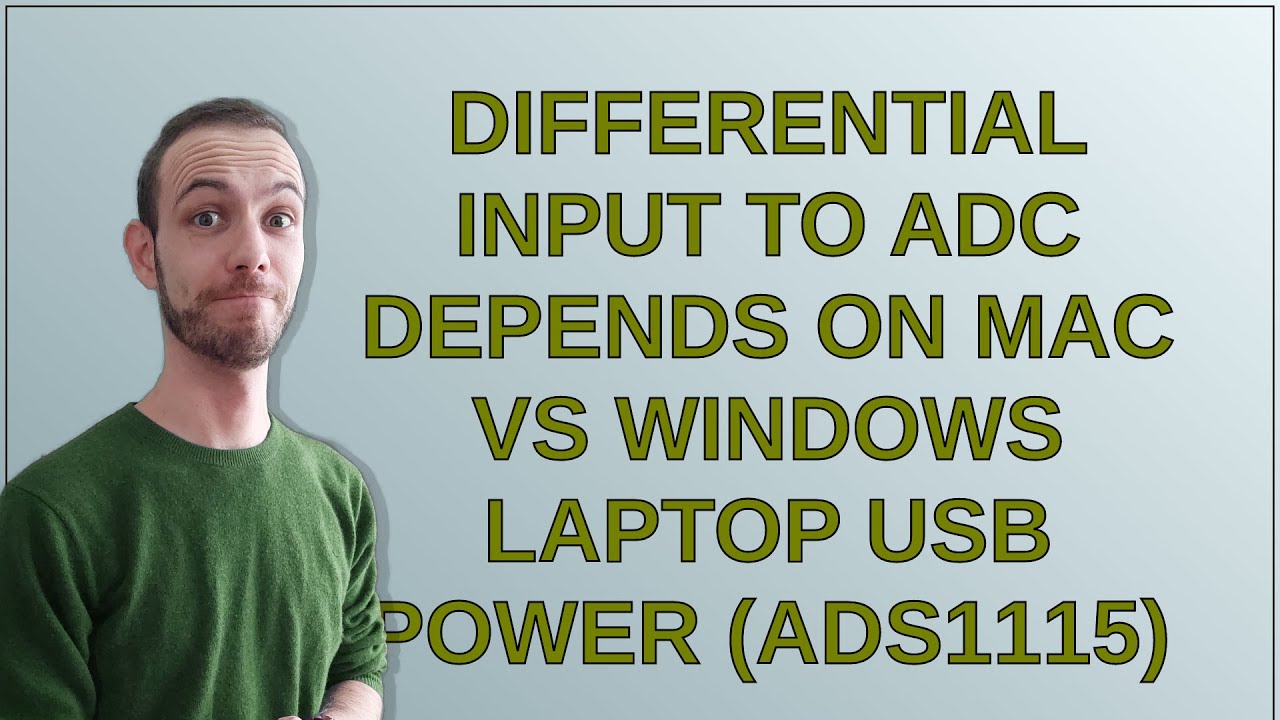 Differential Input to ADC Depends on Mac vs Windows Laptop USB Power (ADS1115) - YouTube