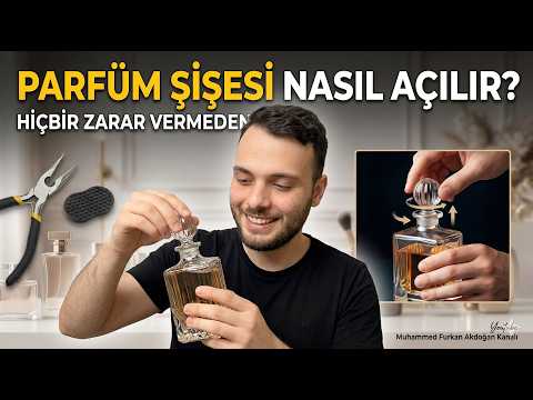 Parfüm Şişesi Nasıl Açılır? Kırmadan ve Dökmeden Açma Yöntemi