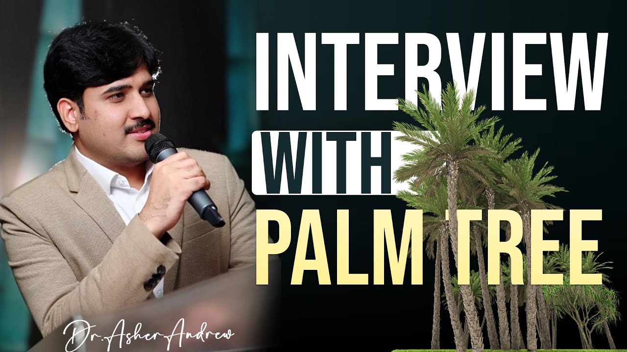 Interview with Palm Tree || ఖర్జూరవృక్షముతో ఇంటర్వ్యూ || Dr. Asher Andrew - YouTube