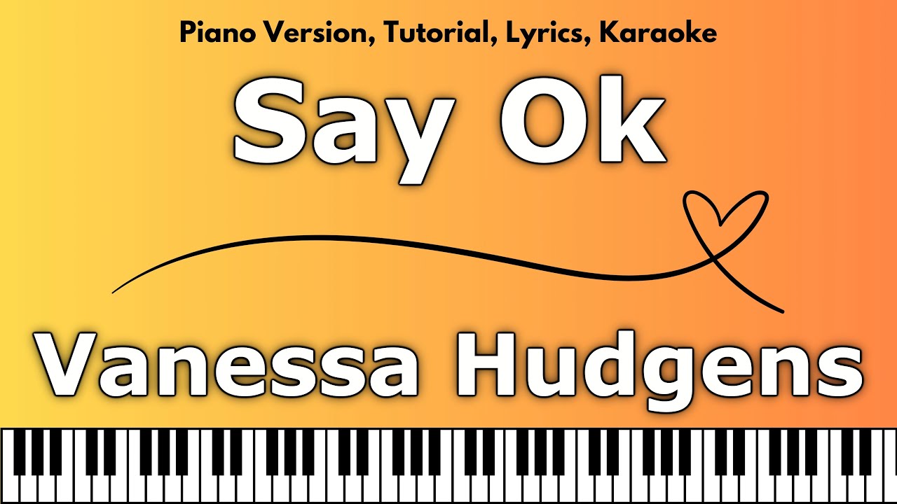 Vanessa Hudgens - Say Ok (Piano Version, Tutorial, Lyrics, Karaoke ...