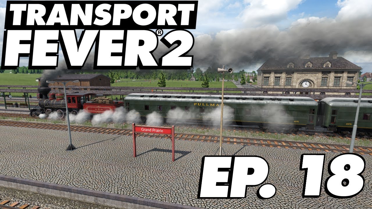 Finishing the Grand Prairie Extension | Transport Fever 2 Ep. 18 - YouTube