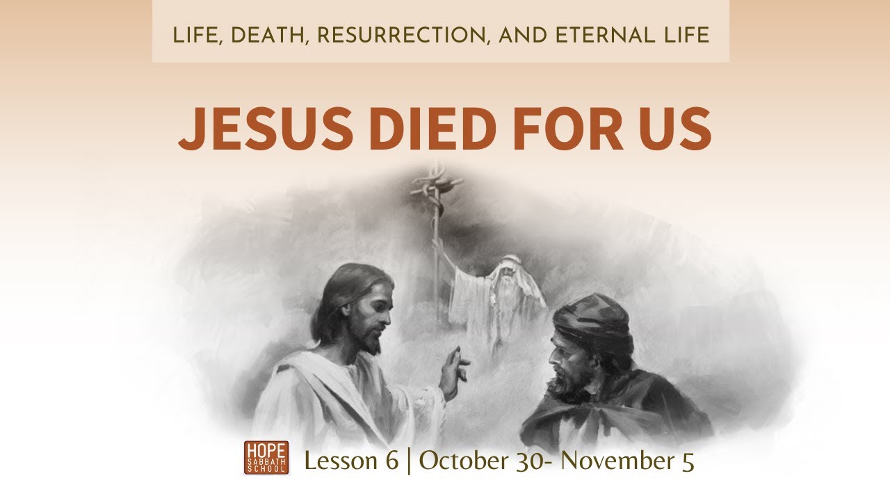 Lesson 6: Jesus Died for Us. Hope Sabbath School - YouTube