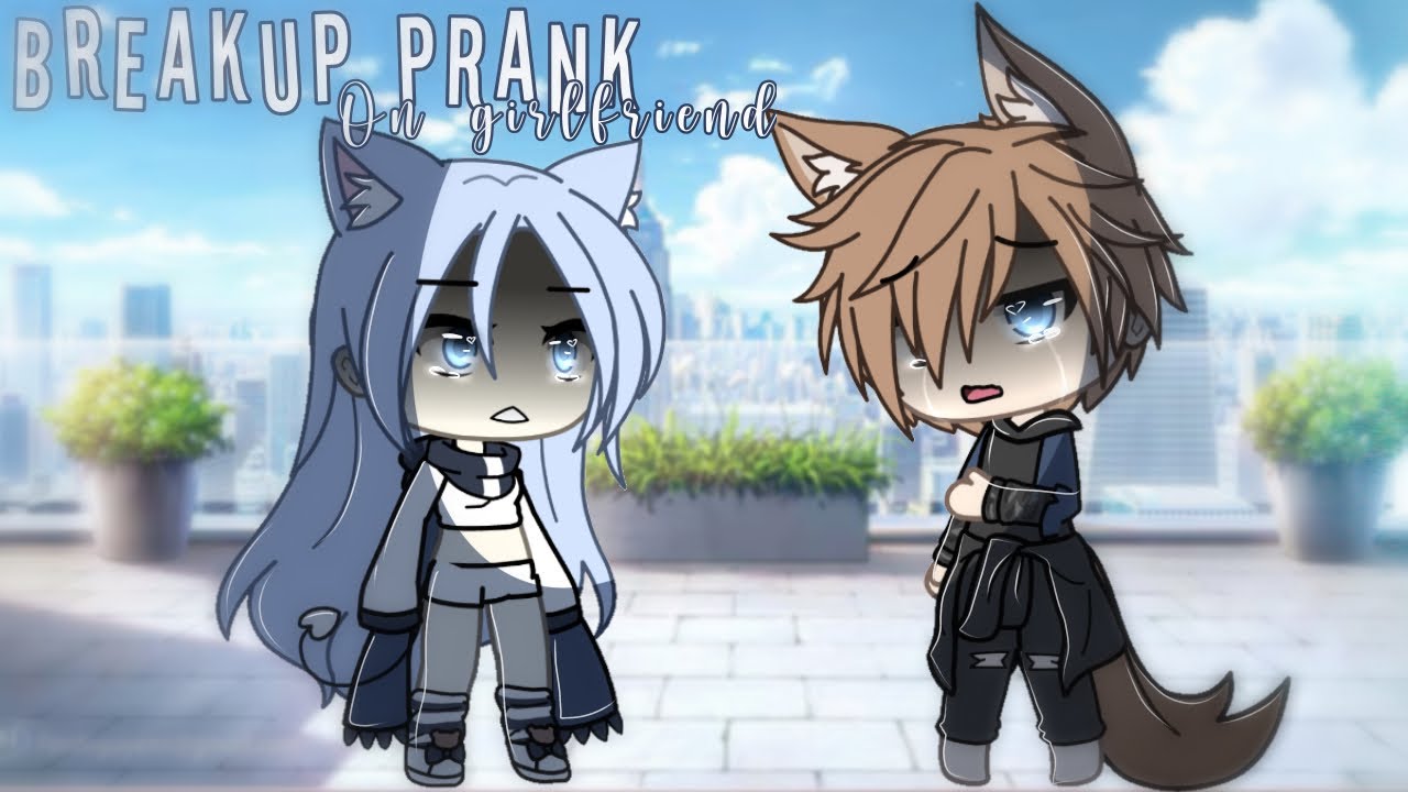 My boyfriend pranked me!?|| break up prank || gacha life - YouTube