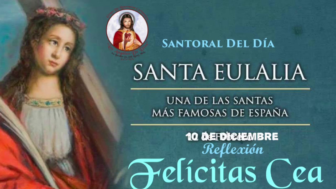 Felícitas Cea Compartiendo El Santoral Del Día “ SANTA EULALIA “ Niña ...