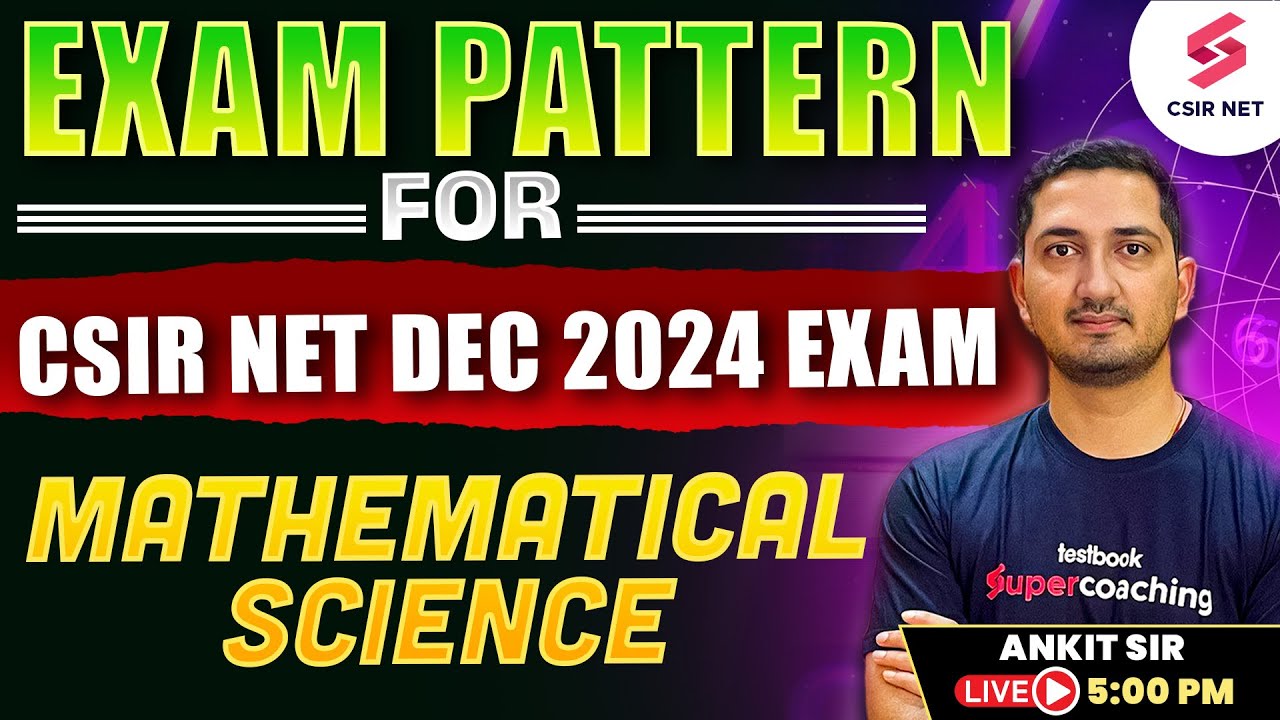 CSIR NET DEC 2024 | Complete Exam Pattern for Mathematical Science | Detailed Breakdown | Ankit ...