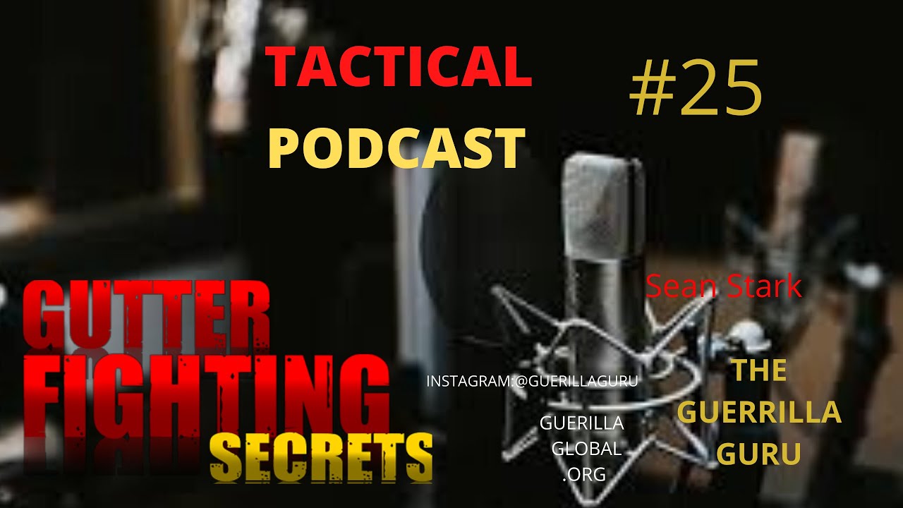 TACTICAL PODCAST 25 Sean Stark THE GUERRILLA GURU - YouTube