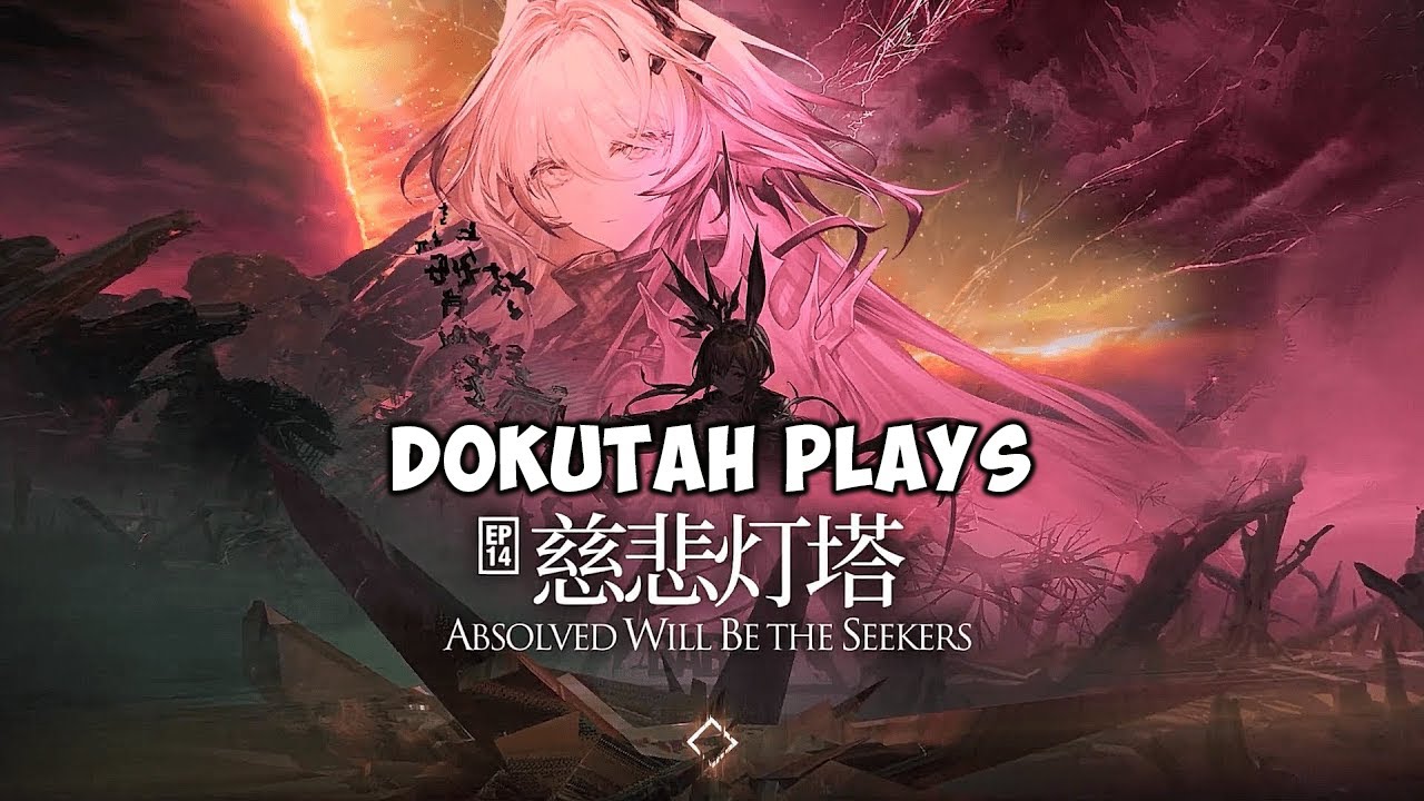 Dokutah Plays Chapter 14 | ARKNIGHTS PULLING FOR WIS'ADEL AND LOGOS ...