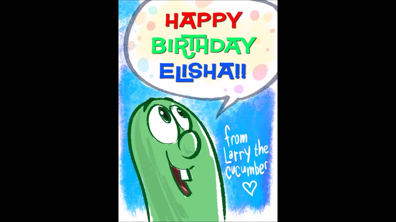 Larry the Cucumber wishing my Autistic Daughter a Happy Birthday - YouTube