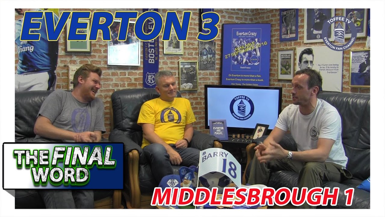 Everton 3-1 Middlesbrough | The Final Word - YouTube