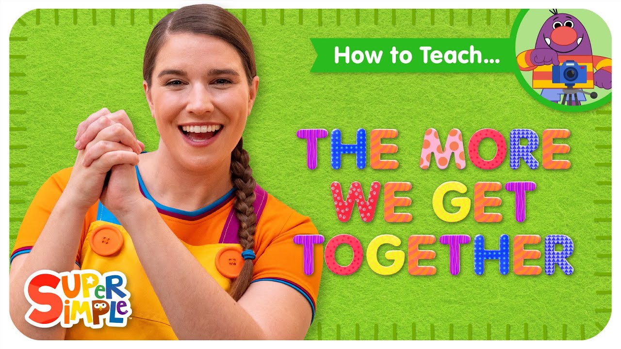 How To Teach the Super Simple Song "The More We Get Together ...